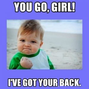 30 Amazing You Go Girl Memes to Encourage Women – SheIdeas
